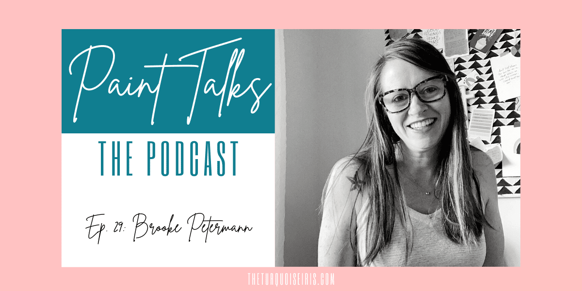PaintTalks 29 with Brooke Petermann • The Turquoise Iris